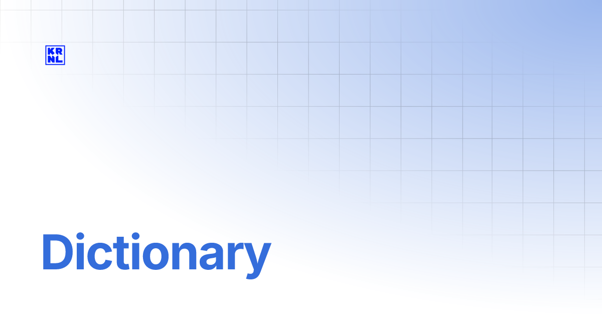 Dictionary | KRNL Platform Guidebook