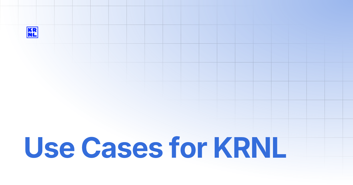 Use Cases for KRNL | KRNL Platform Guidebook