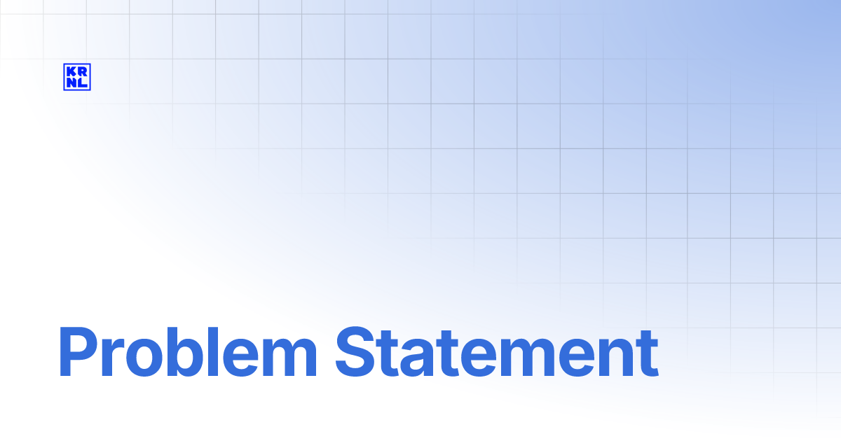 Problem Statement | KRNL Docs