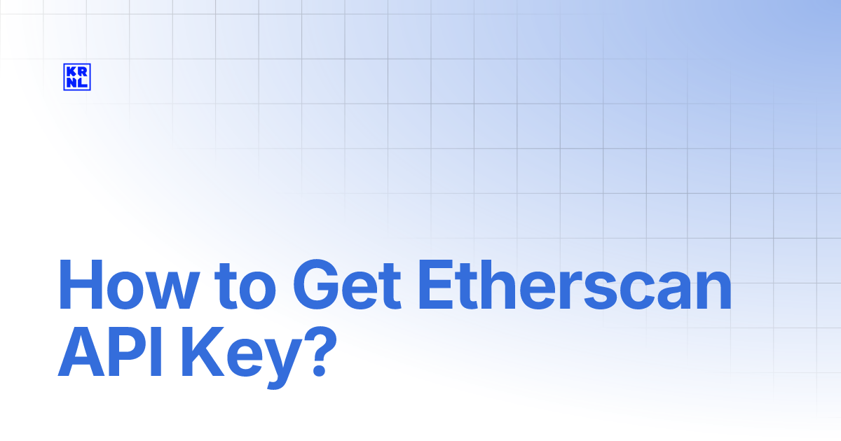 How to Get Etherscan API Key? | KRNL Platform Guidebook