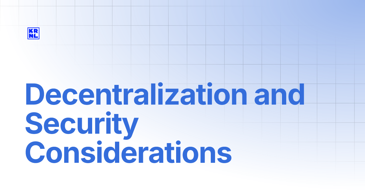 Decentralization and Security Considerations | KRNL Platform Guidebook